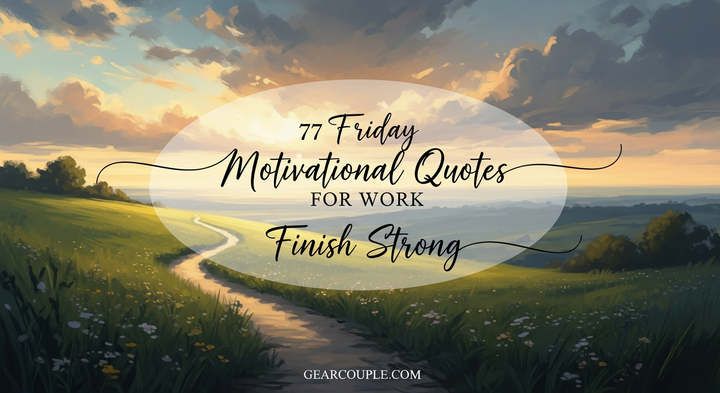 77 Friday Motivational Quotes for Work Finish Strong – Gearcouple